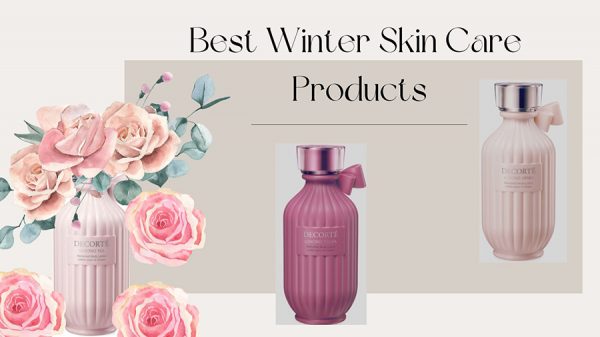Best Winter Skin Care Products 2024 - It's Beyond My Control